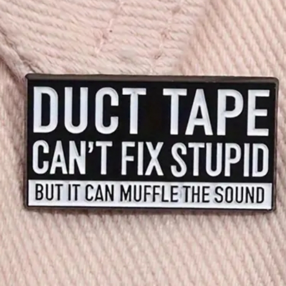 Accessories | Humorous Duct Tape Cant Fix Stupid Brooch Pin Durable ...
